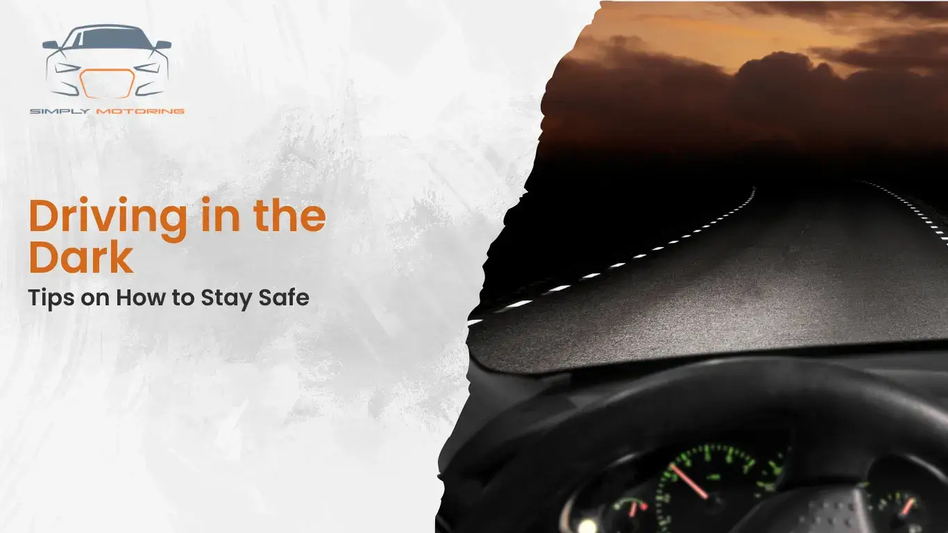 Driving in the Dark: Tips on How to Stay Safe - Simply Motoring - MOT ...