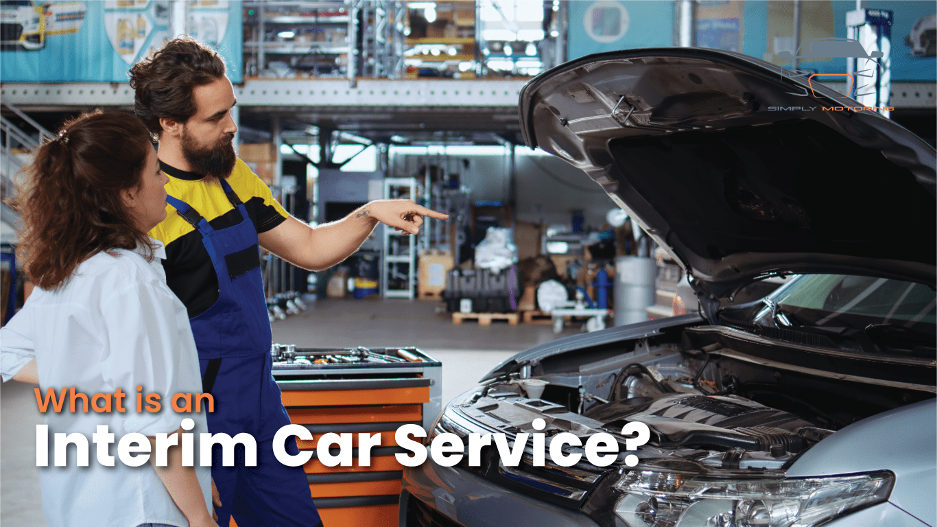 What Is an Interim Car Service & Do You Need One? - Simply Motoring ...